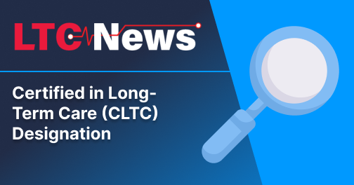 What is the Certified in Long-Term Care (CLTC) Designation? | LTC News
