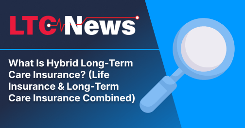 What Is Hybrid Long-Term Care Insurance? (Life Insurance & Long-Term ...