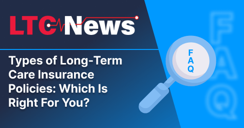 Types of Long-Term Care Insurance Policies & Which is Best for You ...